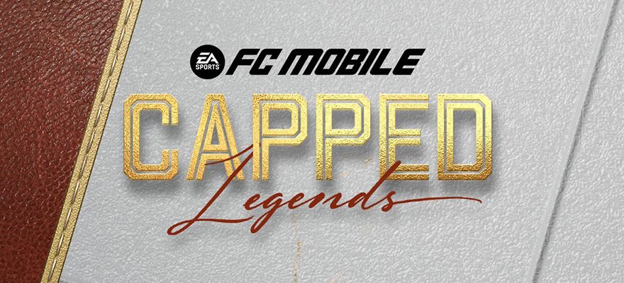 FC Mobile 26: Capped Legends Event Guide